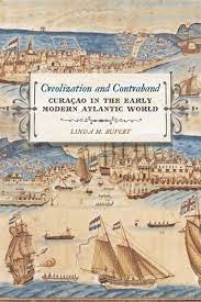 Creolization and Contraband; Curacao in the early modern atlantic world ...